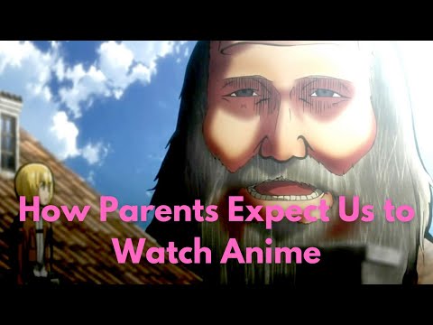 How parents expect us to watch anime | ParentsRelaxing.com
