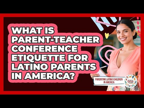 What Is Parent-teacher Conference Etiquette For Latino Parents In ...